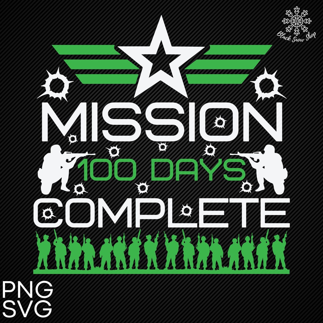 Mission 100 Days Complete SVG, Military Svg,100th Day of School Svg,100 ...