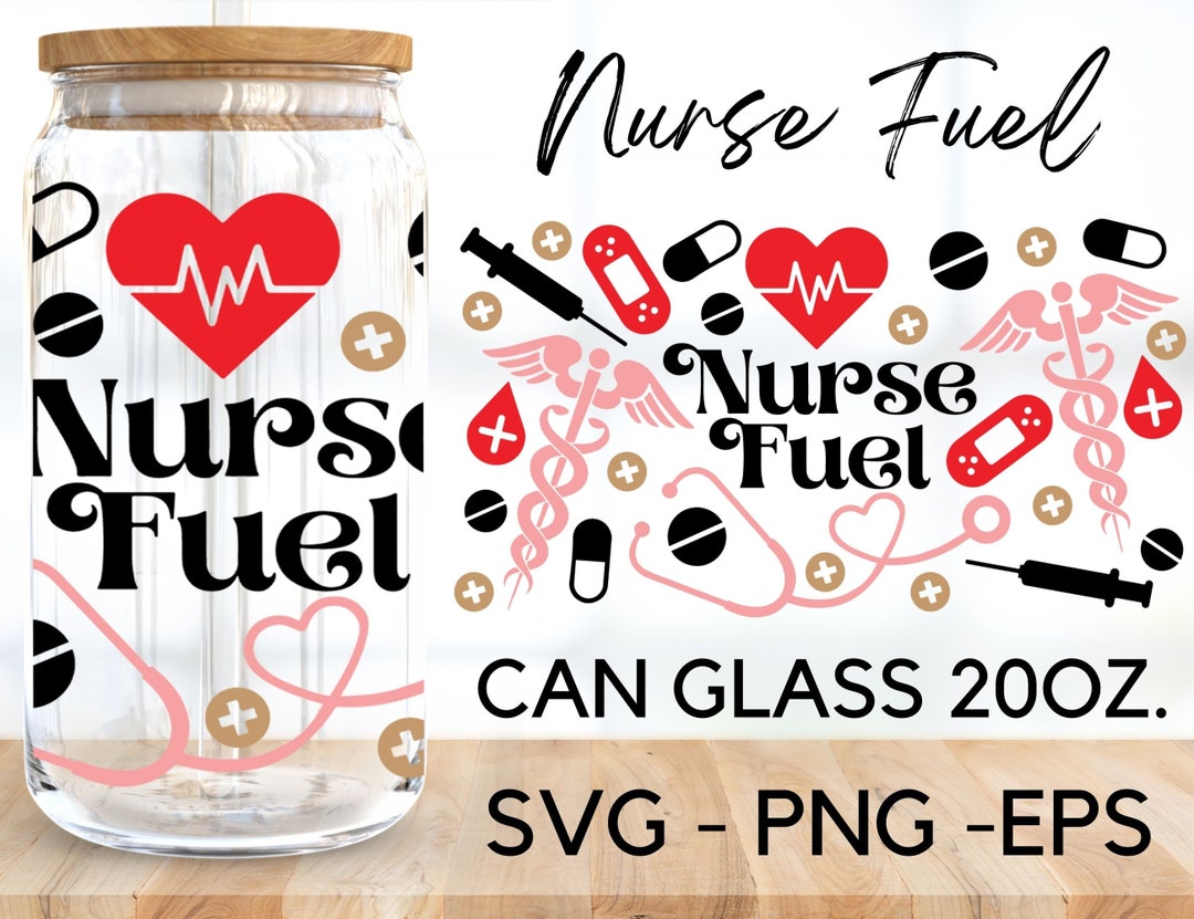 Nurse Fuel Glass Wrap Svg Nurse Svgcoffee Svglibbey 20 Oz - Etsy