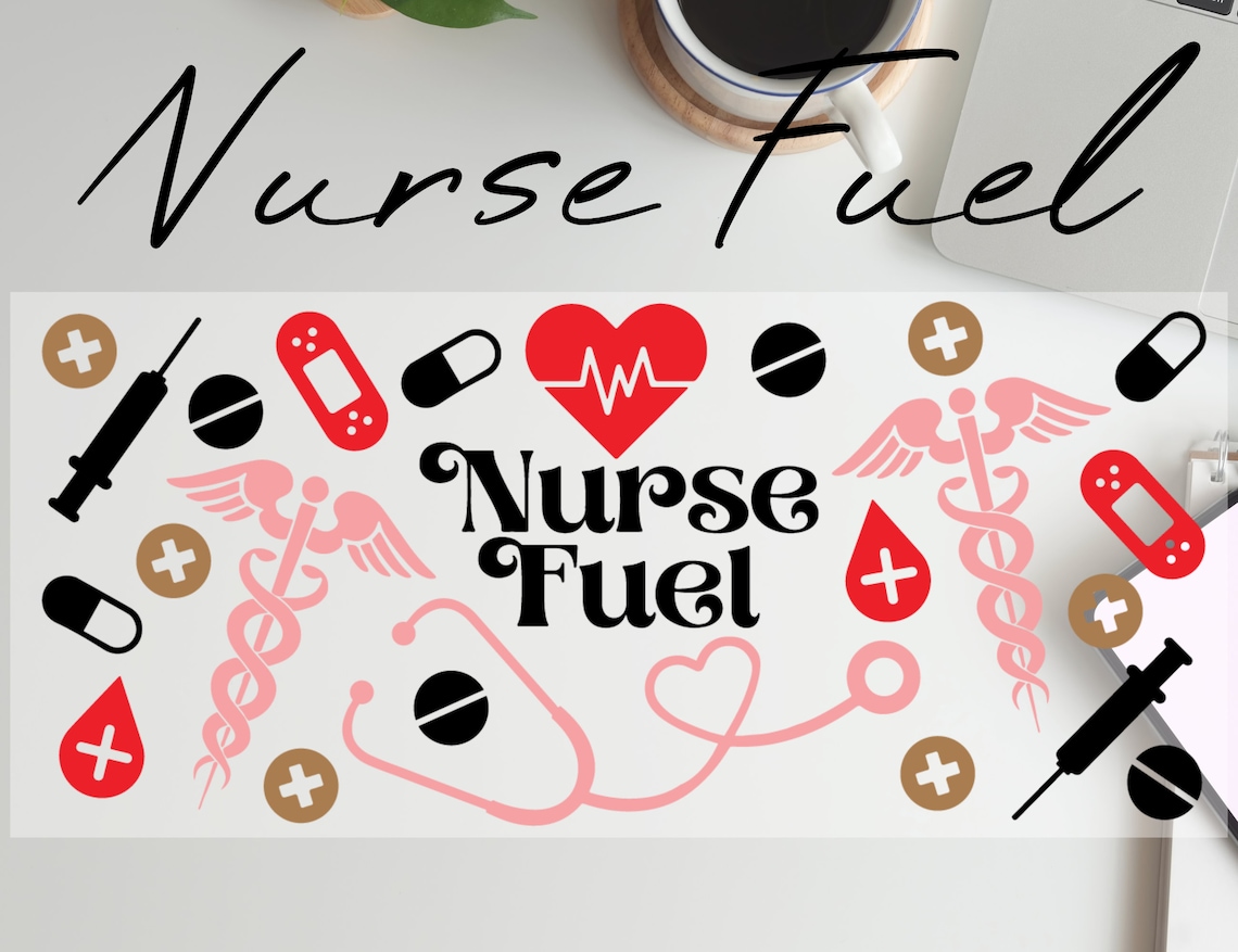 Nurse Fuel Glass Wrap Svg Nurse Svgcoffee Svglibbey 16 Oz - Etsy