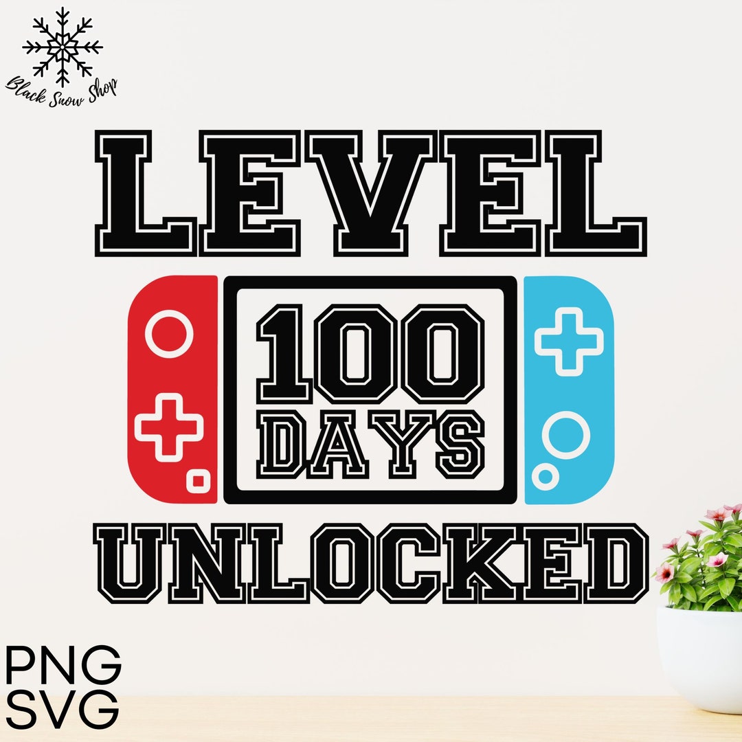 Level 100 Days Unlocked SVG, 100 Days of School,kids Svg, Video Game ...