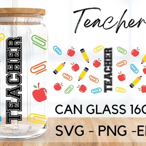 Teacher Glass Wrap Svg, Teacher Svg,libbey 16 Oz Beer Can Glass Svg ...