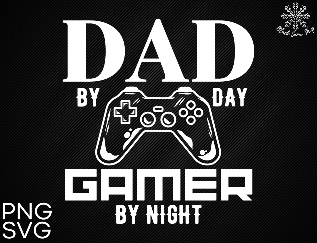 Dad Gamer Svg,father's Day Svg, Best Dad Ever Svg ,gamer Svg,funny Dad ...