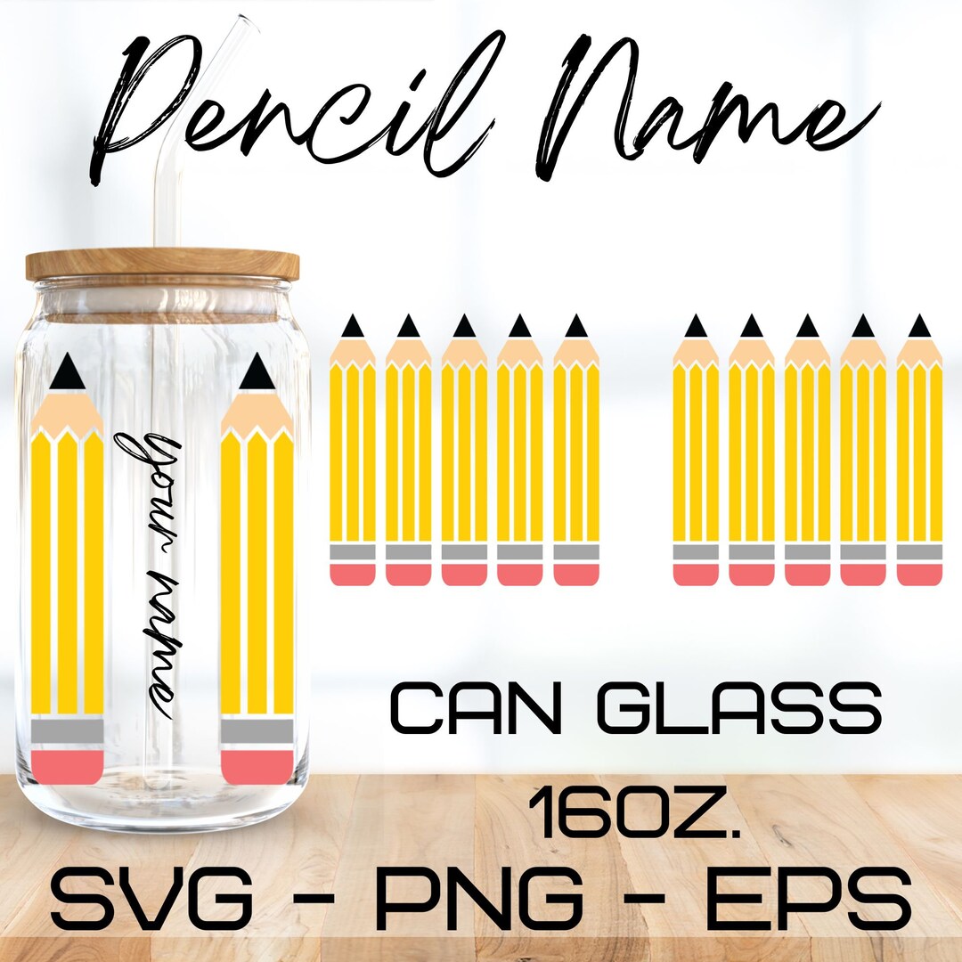 Pencils Name Can Glass Wrap Svg, Teacher Svg,pencil ,pencils Svg,libbey ...