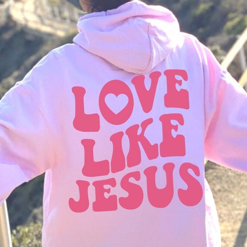 Love Like Jesus Hoodie Trendy Hoodie Love Hoodie Aesthetic Etsy