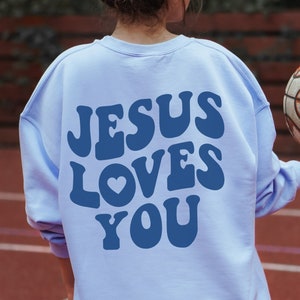 Jesus Loves You Sweatshirt Christian Sweatshirt Trendy Sweatshirt ...