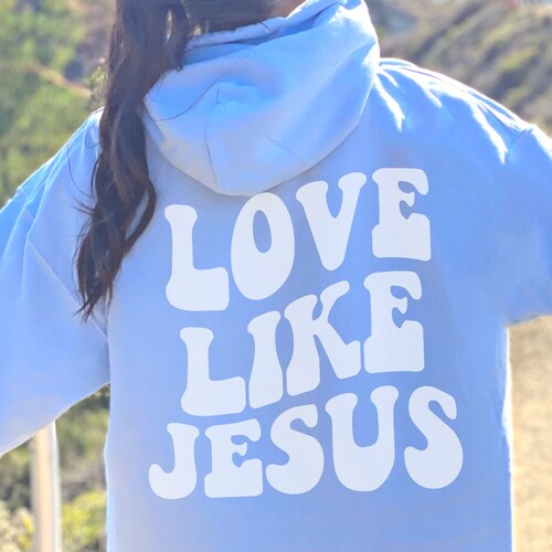 Love Like Jesus Hoodie Trendy Hoodie Love Hoodie Aesthetic Etsy