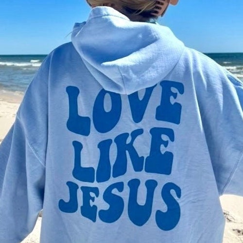 Love Like Jesus Hoodie Trendy Hoodie Love Hoodie Aesthetic Etsy