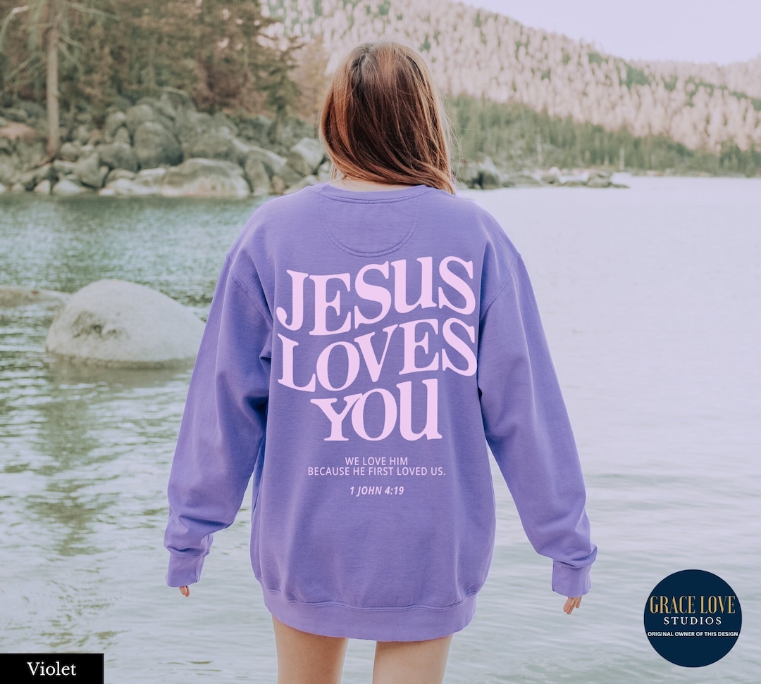 Jesus Loves You Sweatshirt Comfort Colors Christian Sweatshirt Trendy ...