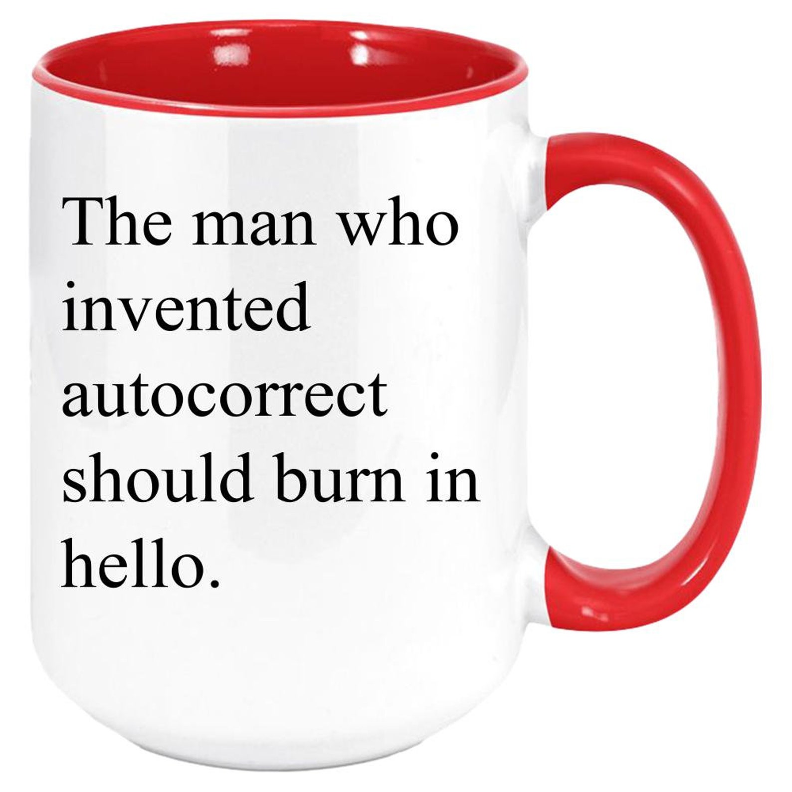 Man Who Invented Autocorrect Should Burn in Hello Mug: Funny - Etsy