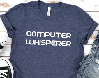 Computer Whisperer Shirt Computer Geek Gifts Software - Etsy
