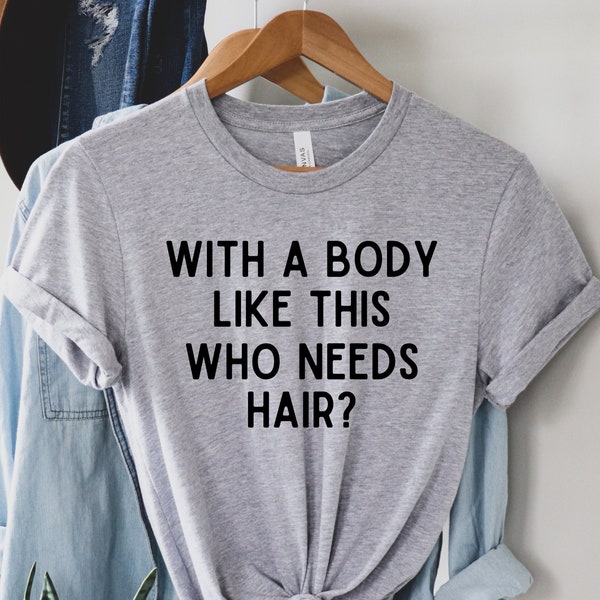 With a Body Like This Who Needs Hair - Etsy