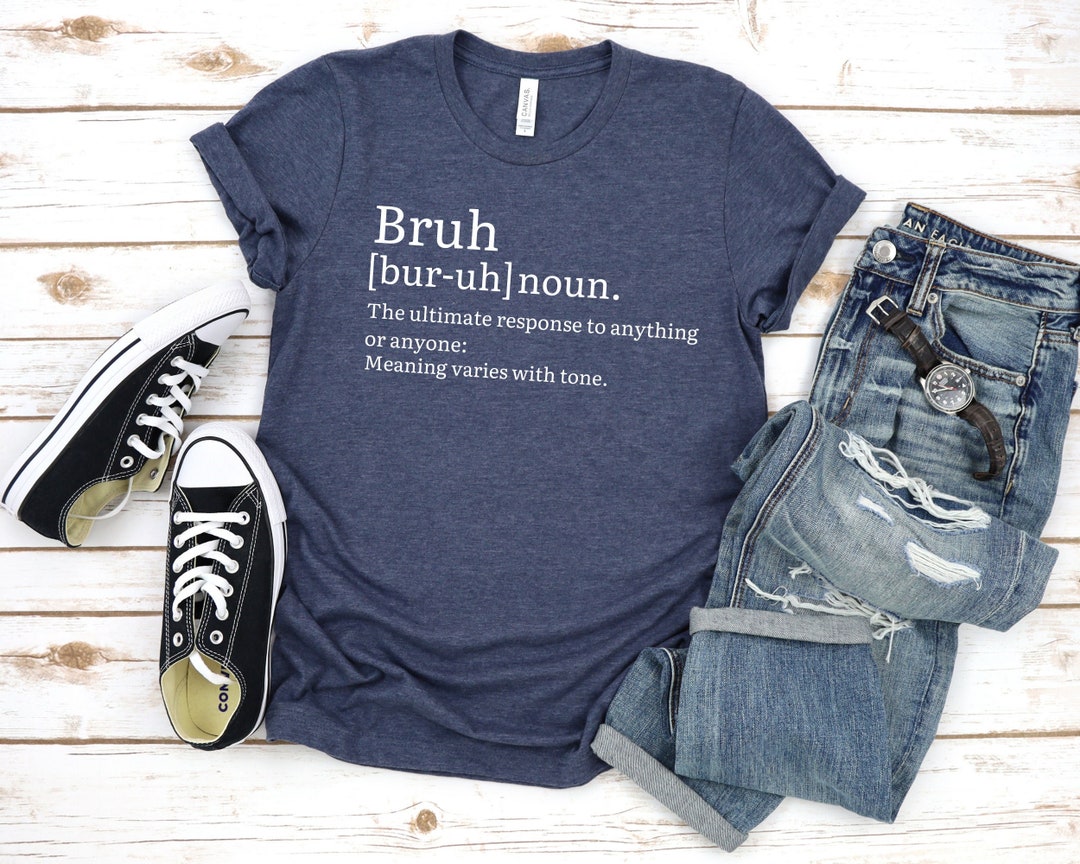 Bruh Definition Shirt Funny Bruh Tee Sarcastic Shirts Funny - Etsy