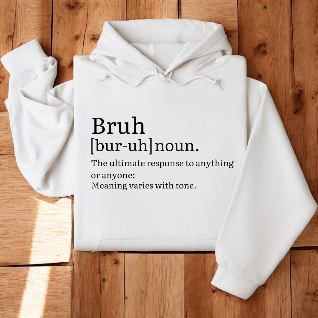 Bruh Definition Shirt, Funny Bruh Hoodie, Sarcastic Sweatshirt, Funny ...