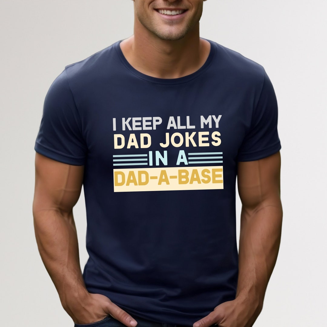 I Keep All My Jokes in A Dad A Base Shirt, Funny Dada Base Shirt ...