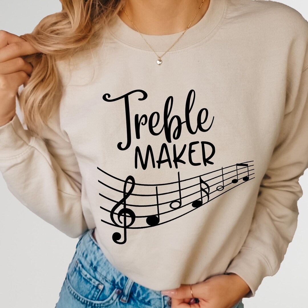 Treble Maker Sweatshirt, Funny Musician Hoodie, Music Lovers Gift ...
