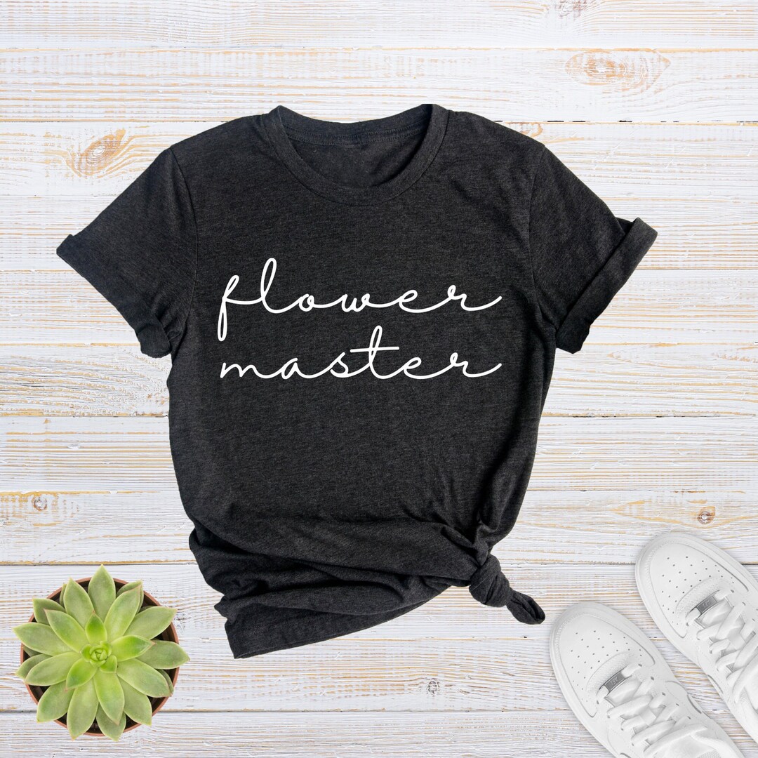 Flower Master Shirt, Plant Lover Gift - Etsy