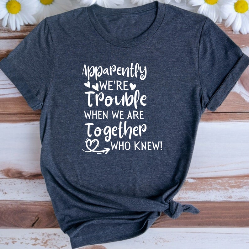 Trouble Besties Matching Shirt: Funny Friends Graphic Tee - Etsy