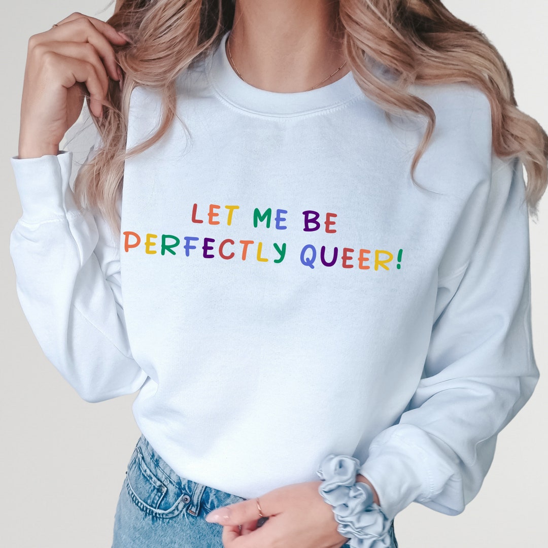 Let Me Be Perfectly Queer Sweatshirt, Sarcastic Queer Hoodie, Gay Pride ...
