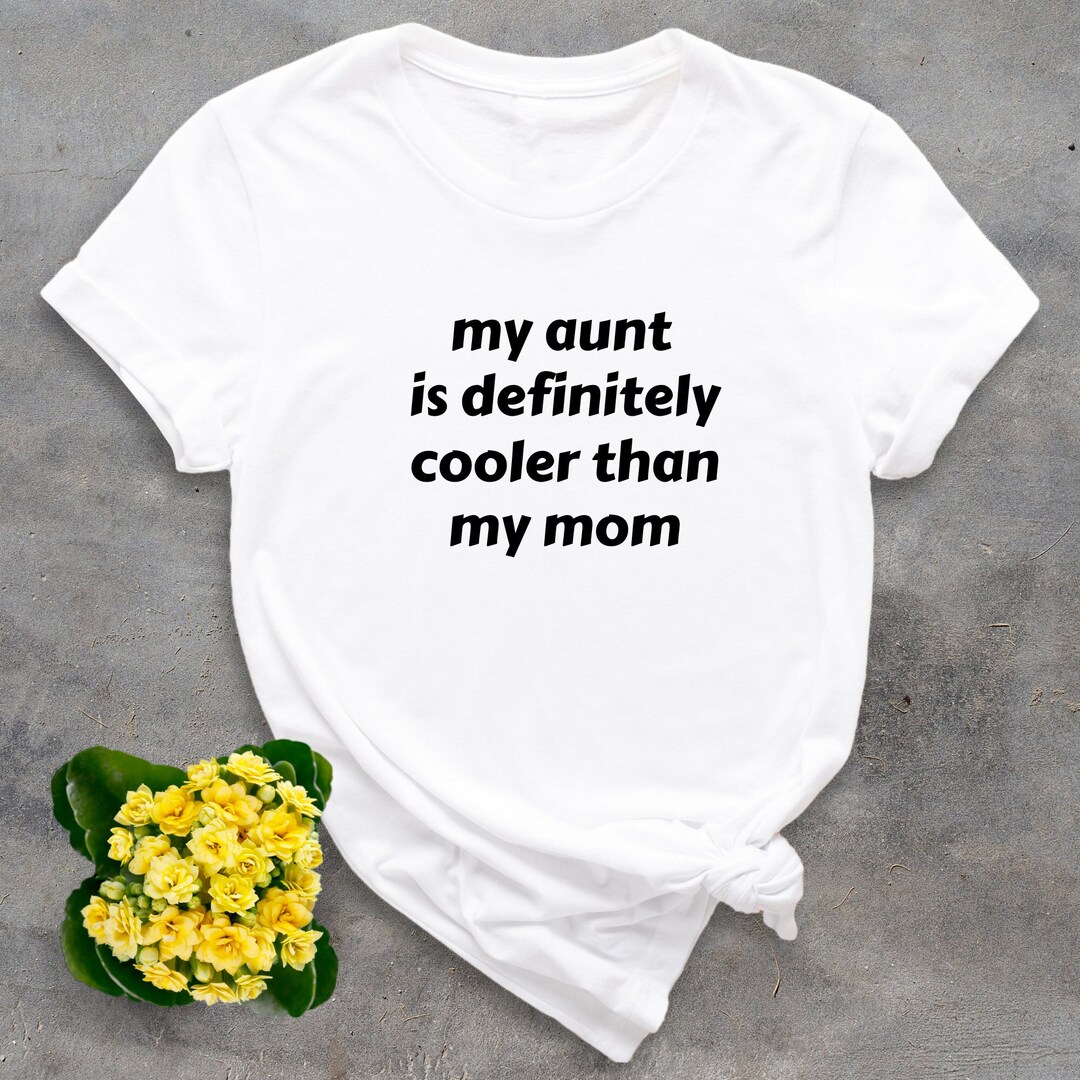 My Aunt Shirt, Sarcastic Aunt T-shirt, Funny Aunt Tee, Humorous ...