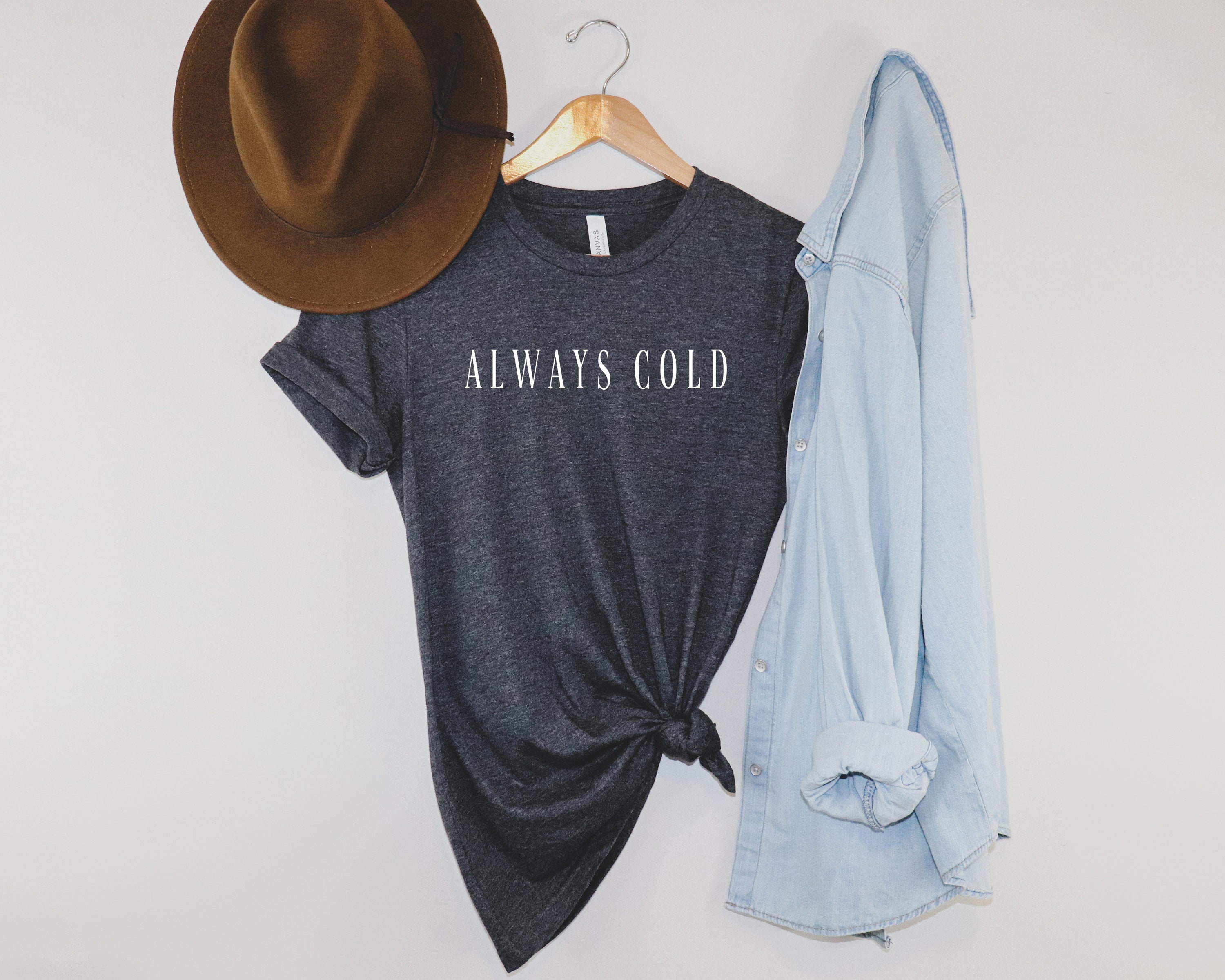 It's the Always Being Cold for Me, Always Cold T Shirt, Freezing Cold ...