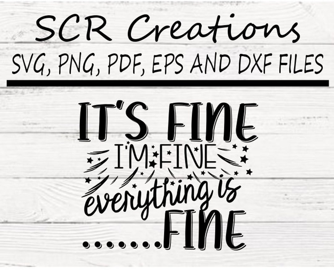 It's Fine, I'm Fine, Everything is Fine, Svg, Png, Eps and Dxf File ...