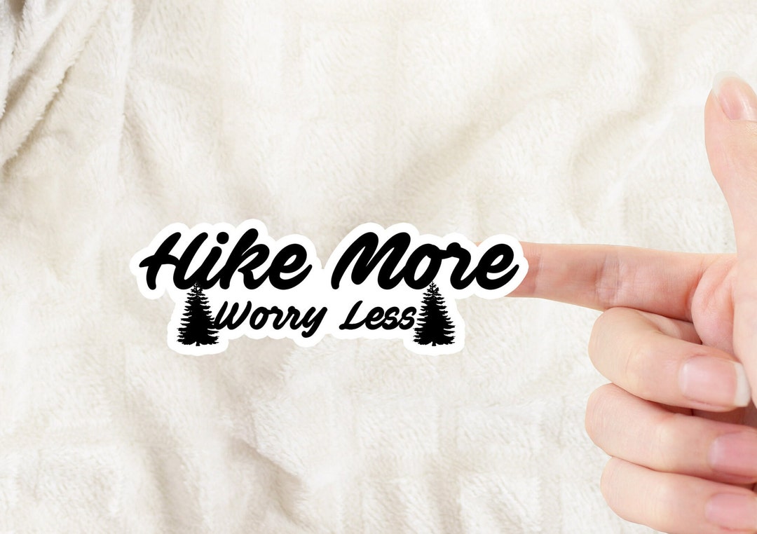 Hike More Worry Less Sticker, Gift for Hikers, Outdoorsy Stickers ...