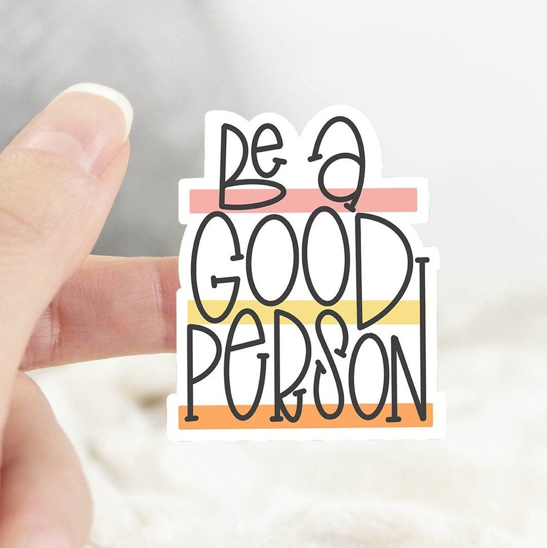 Be a Good Person Sticker, Positive Affirmation Sticker, Positive ...