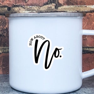 How About No Sticker, Vinyl Sticker, Funny Sticker, Hydroflask Sticker ...