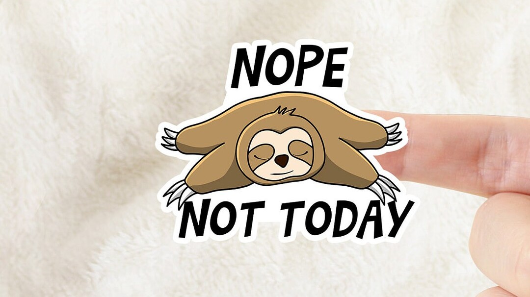 Cute Sloth NOPE Sticker, Vinyl Not Today Sticker, Waterproof Sticker ...