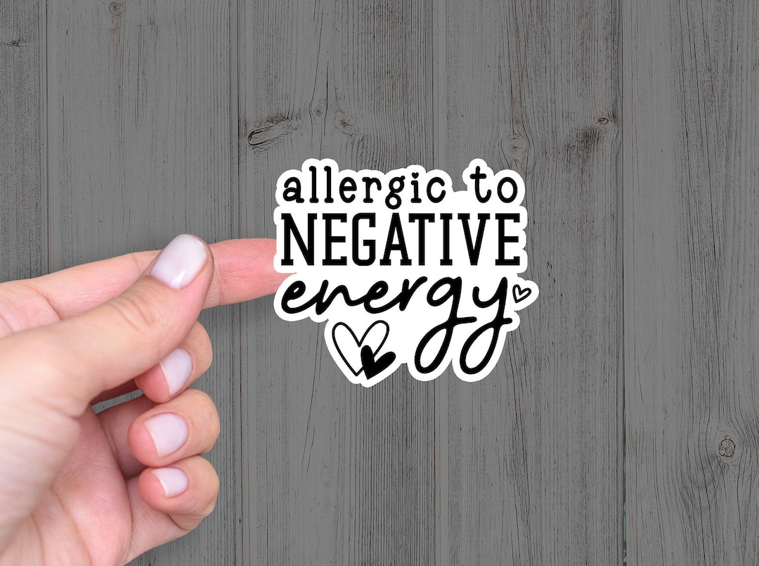 Allergic to Negative Energy Sticker: Funny Waterproof Vinyl Sticker - Etsy