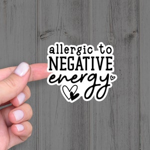 Allergic to Negative Energy Sticker: Funny Waterproof Vinyl Sticker - Etsy