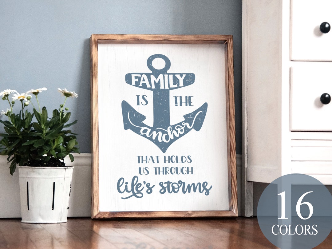 Family is the Anchor That Holds Us Through Life's Storms, Nautical Sign ...