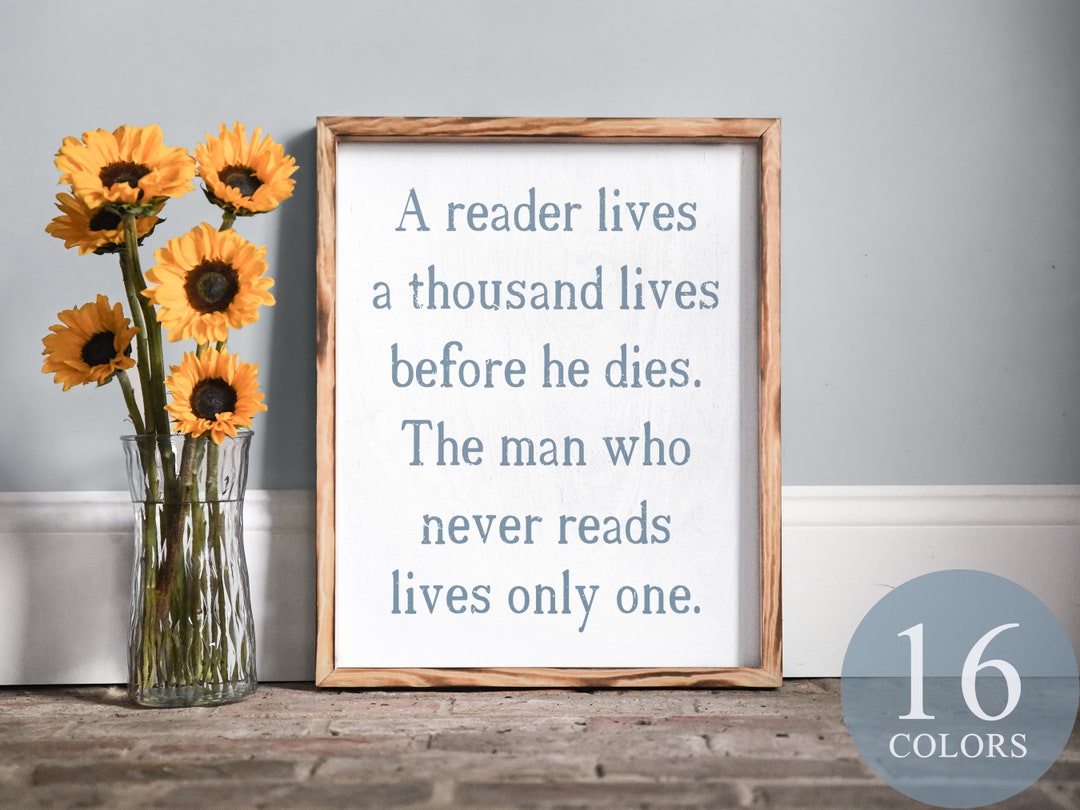 A Reader Lives a Thousand Lives, Reading Quote, Library Decor, Reading ...