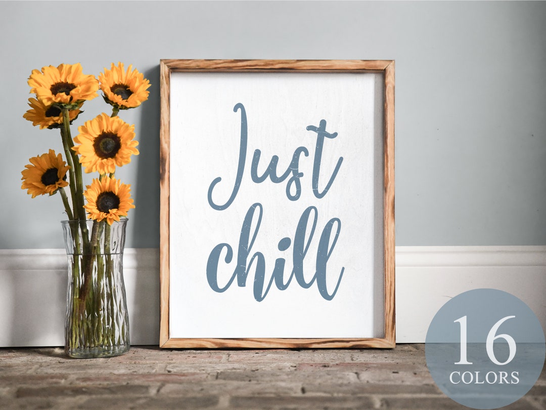 Just Chill, Chill Sign, Just Chill Side, Living Room Decor, Family Room ...
