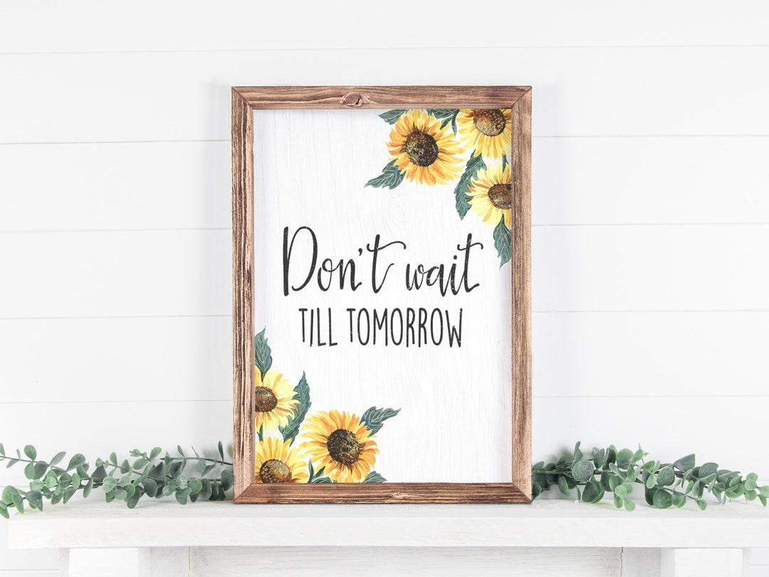 Don't wait till tomorrow, inspirierendes Zeichen, inspirierendes ...
