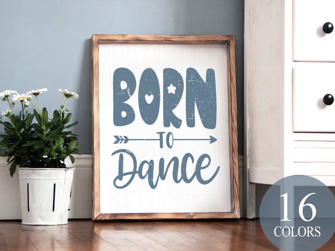 Born to Dance, Dancing Sign, Gift for Dancer, Fun Gift for Dancer ...