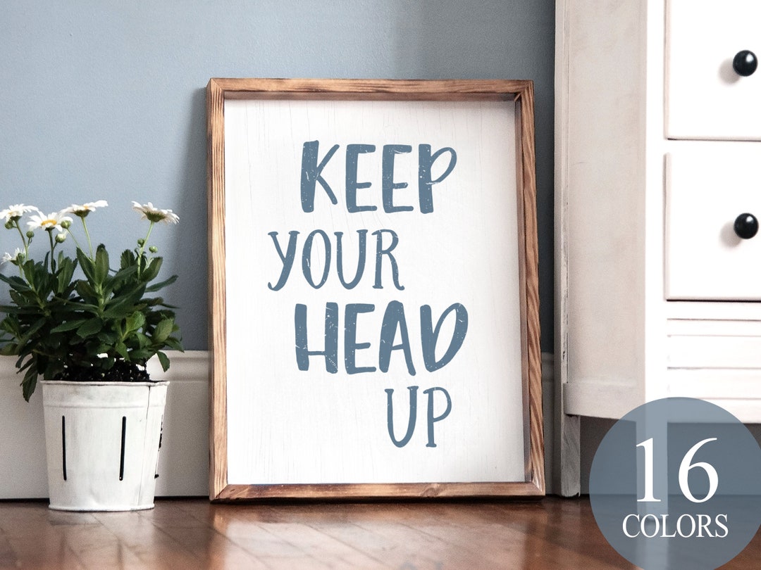Keep Your Head Up, Inspirational Sign, Office Decor, Never Give Up, Don ...