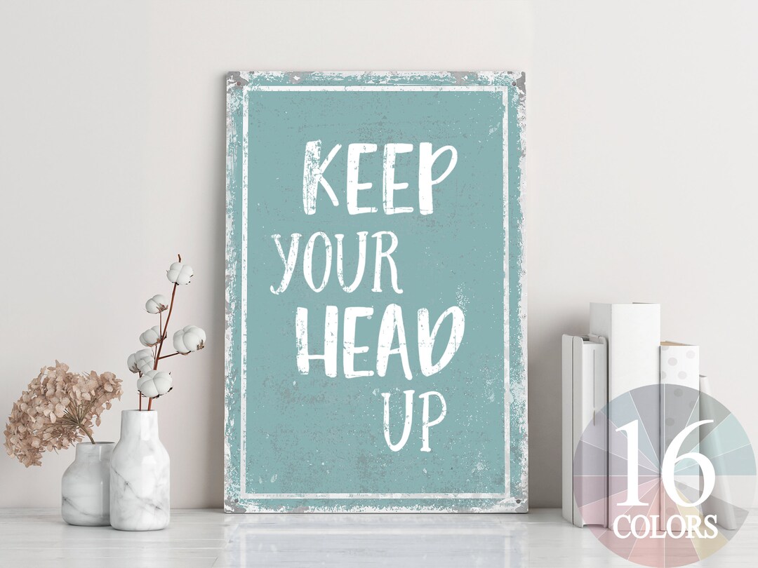 Keep Your Head Up, Inspirational Sign, Office Decor, Never Give Up, Don ...