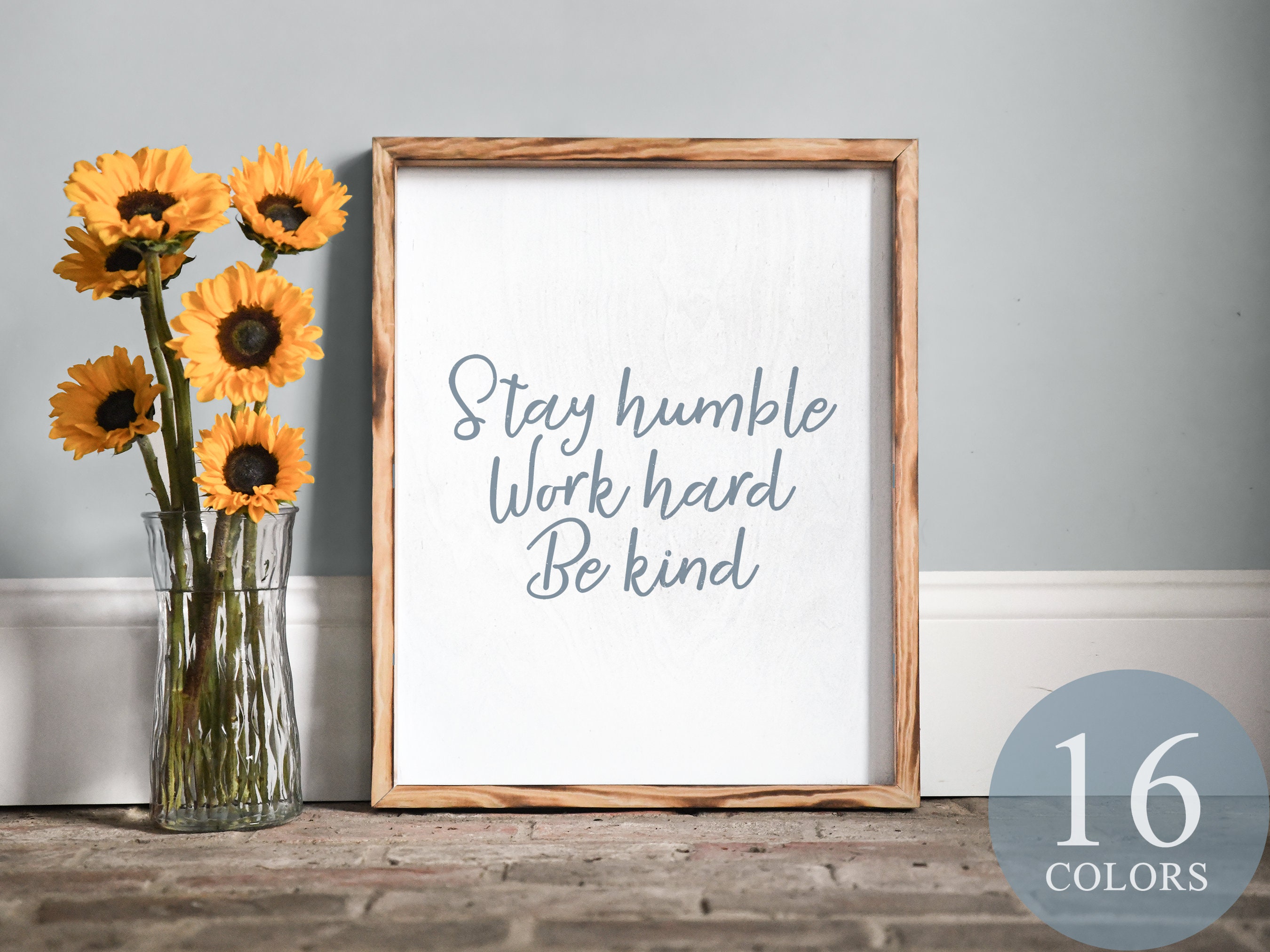 Stay Humble Work Hard Be Kind Stay Humble Work Hard Because | Etsy