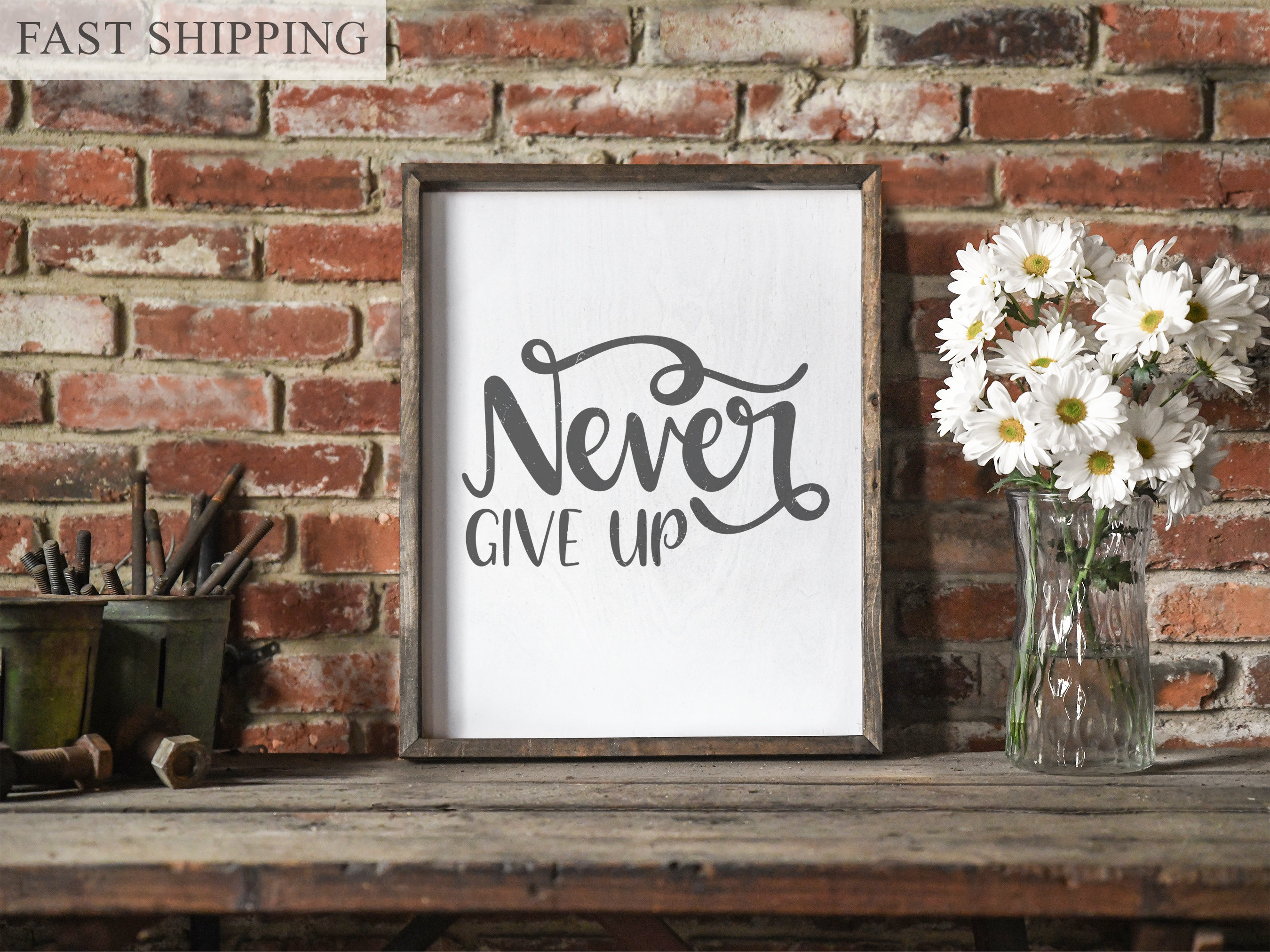 Never Give Up Never Give up Sign Encouraging Sign Farmhouse - Etsy