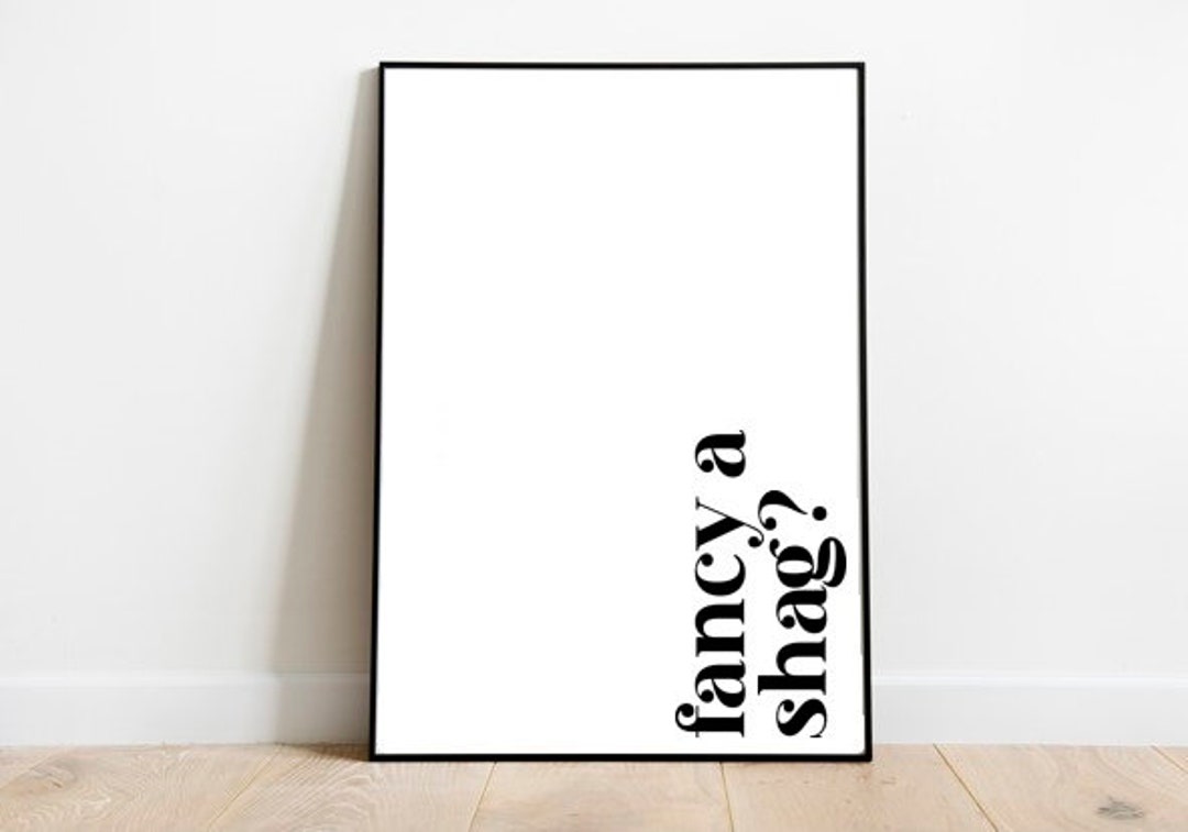 Fancy A Shag Quote Print Home Decor, Mono Prints, Wall Art, Bedroom ...