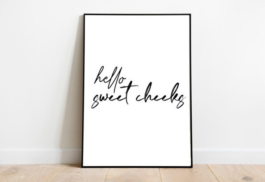 Hello Sweet Cheeks Quote Print Home Decor, Mono Prints, Wall Art ...
