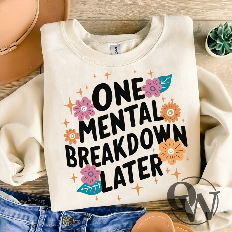 One Mental Breakdown Later SVG, Sarcastic SVG, Inspirational Svg ... One Mental Breakdown Later SVG, Sarcastic SVG, Inspirational Svg ...