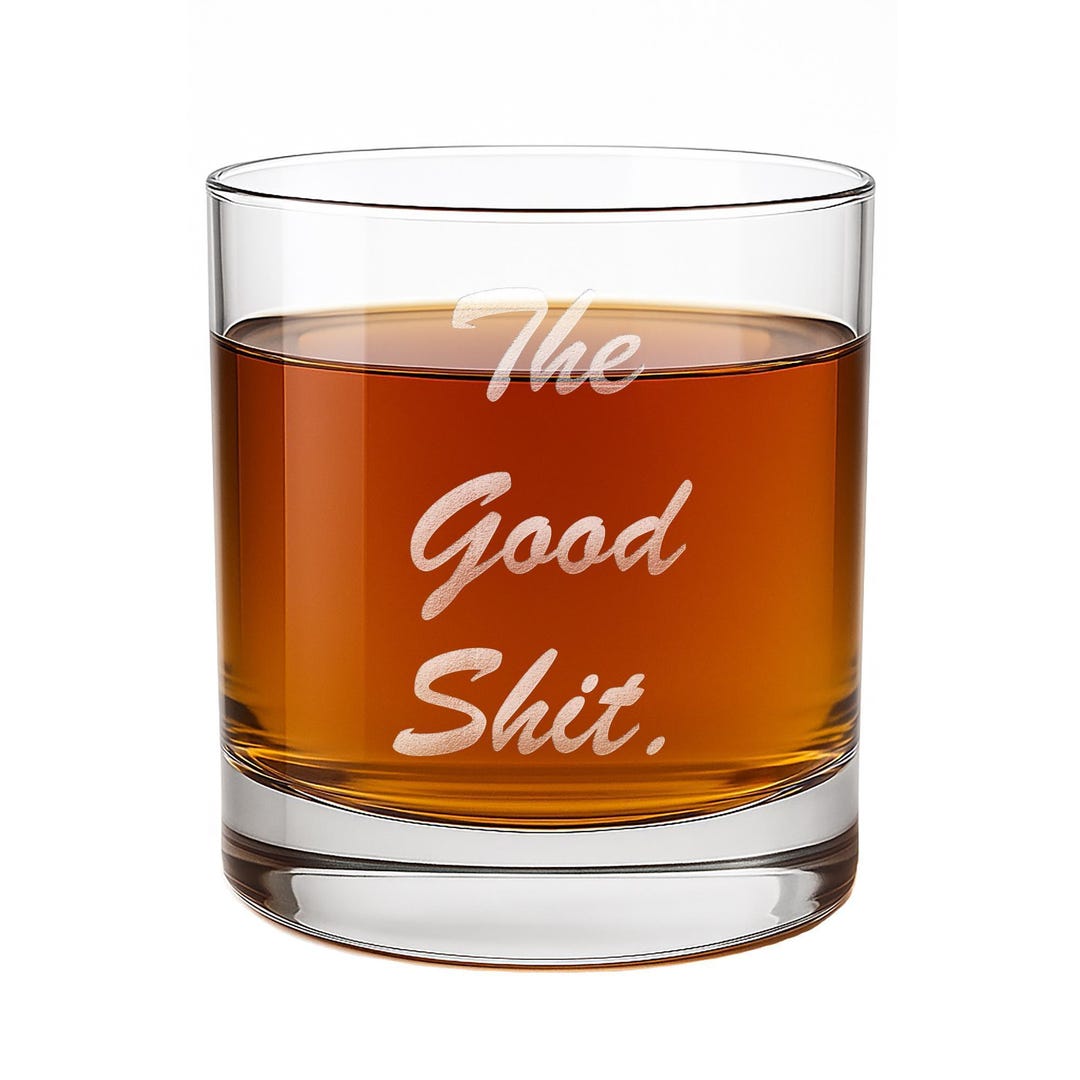 The Good Shit Round Rocks Glass - Funny Glass, Whiskey Glass, Fun Gift ...