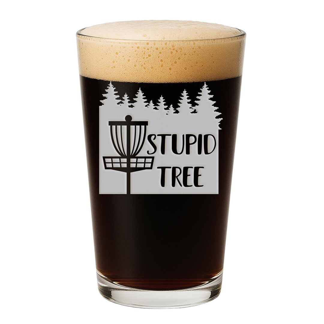 Stupid Tree Disc Golf Pint Glass - Laser Etched Beer Gift - Etsy
