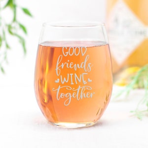 Good Friends Wine Together Stemless Wine Glass - Friend Wine Glass ...