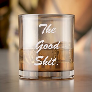 The Good Shit Round Rocks Glass - Funny Glass, Whiskey Glass, Fun Gift ...