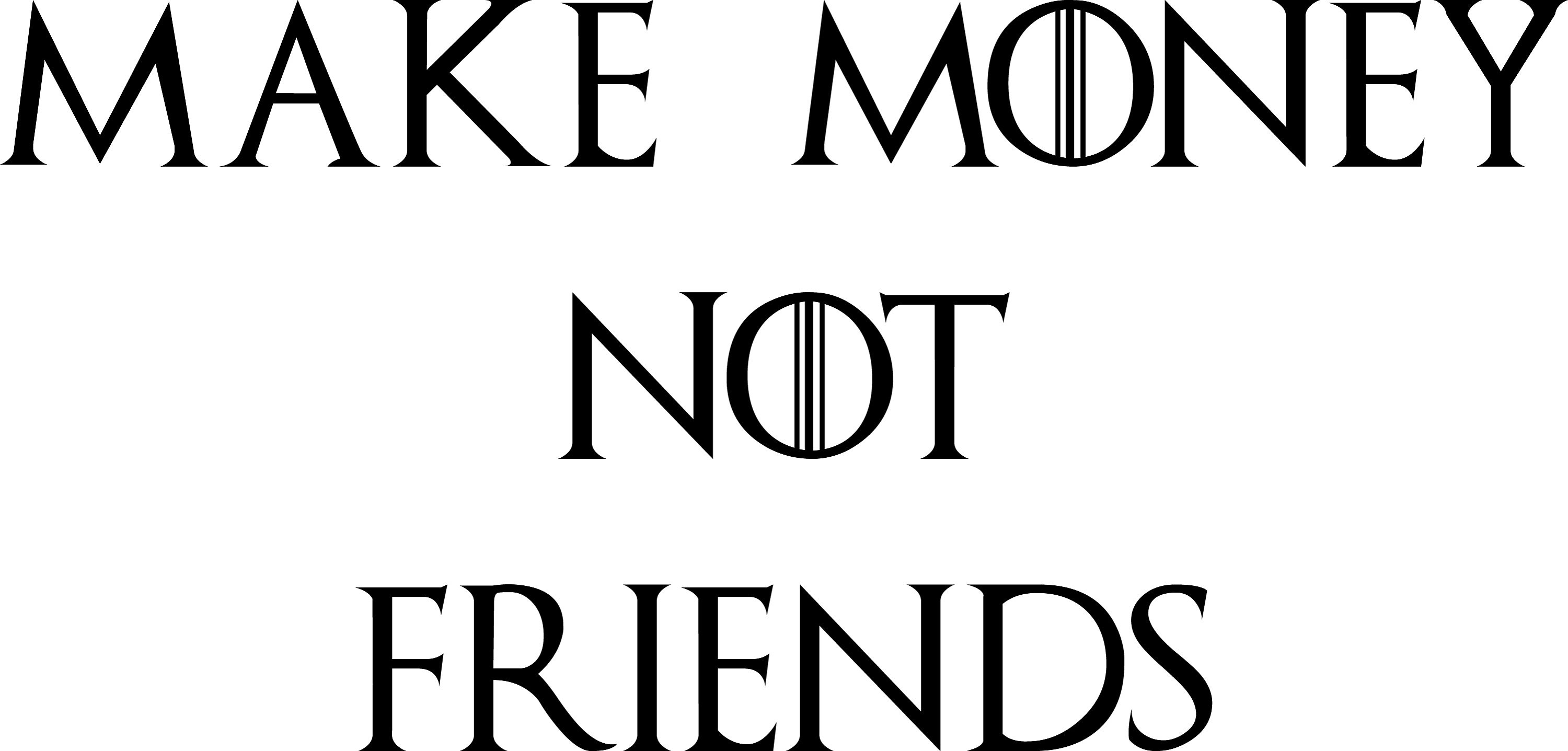 MAKE MONEY Not Friends SVG Make Money Not Friends Quote - Etsy