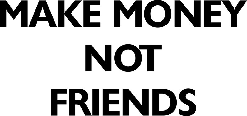 MAKE MONEY Not Friends SVG Make Money Not Friends Quote - Etsy