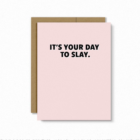 It's Your Day to Slay Slay the Day Card for Anyone - Etsy